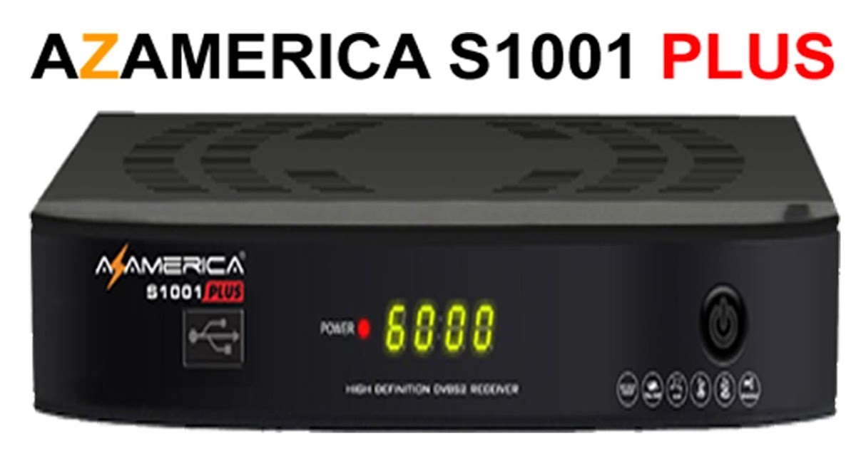 Conversores Digitais: AZAMERICA S1001 PLUS ATUALIZAÇÃO V1.09.18261 - 22 ...