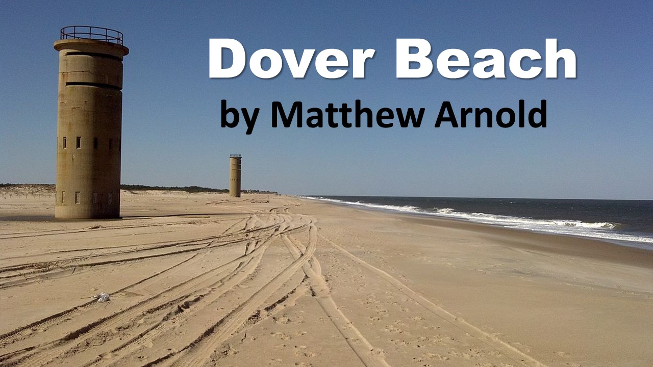 Dover Beach by Matthew Arnold (The Poem, Summary & Analysis)