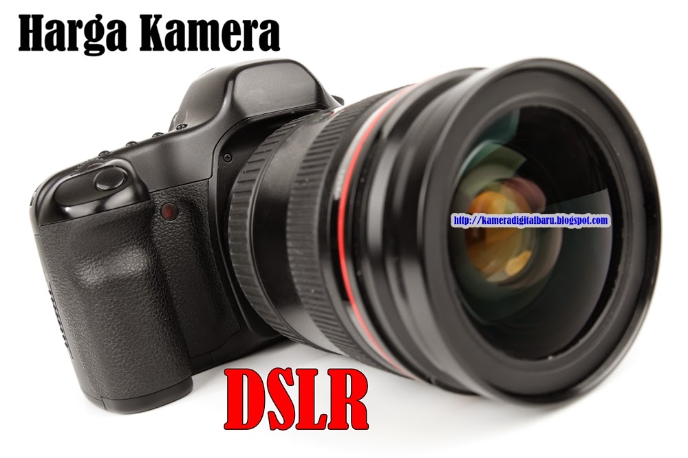 Daftar Harga Kamera DSLR Terbaru Semua Merk - Update Februari 2015 ...