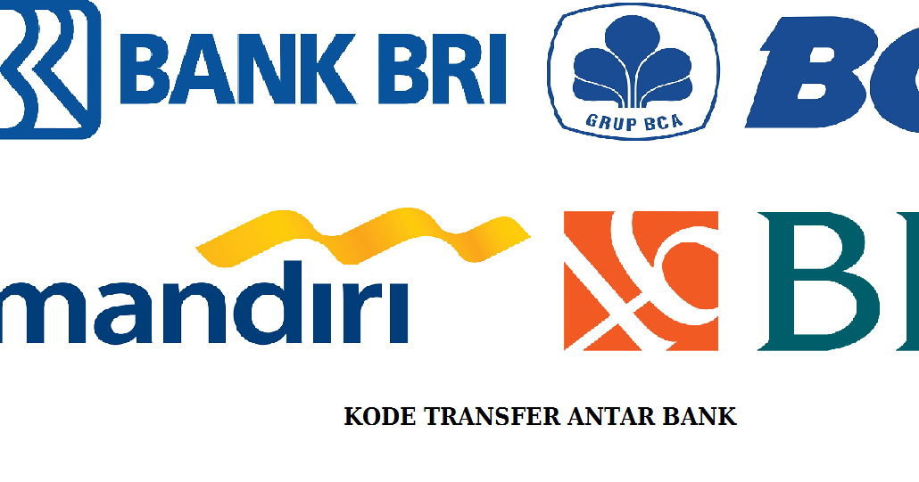 Kode Transfer Bank BRI, MANDIRI, BCA, BNI Seluruh Indonesia TERLENGKAP