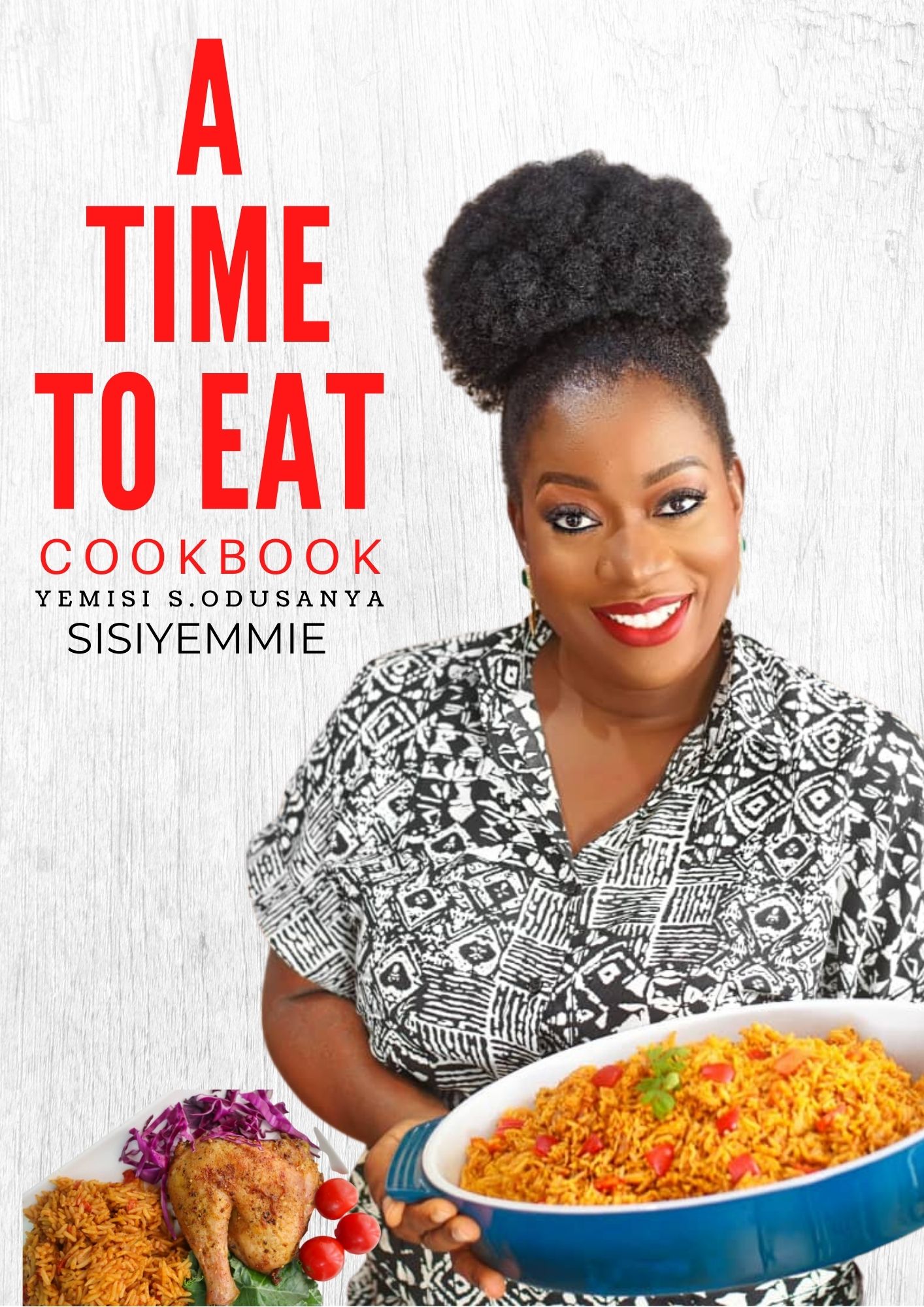 A TIME TO EAT - MY 1ST COOKBOOK - OVER 30 NEW RECIPES! - SISIYEMMIE ...