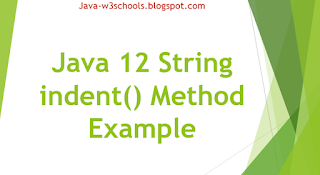 Java 12 String API indent () Method Example | JavaProgramTo.com