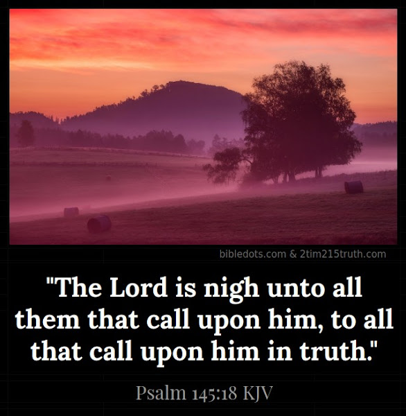 2 Timothy 2:15 Truth: Verse of the Day: Psalm 145:18 KJV
