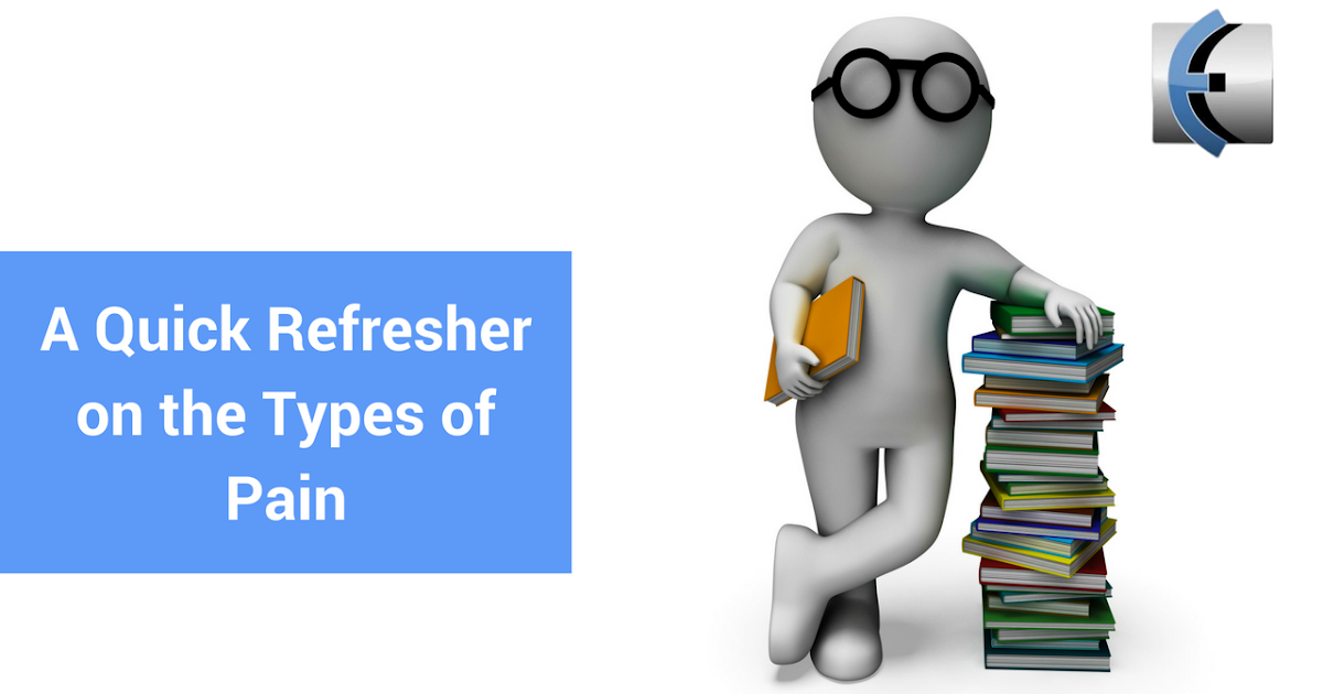 A Quick Refresher on the Types of Pain | Modern Manual Therapy Blog ...