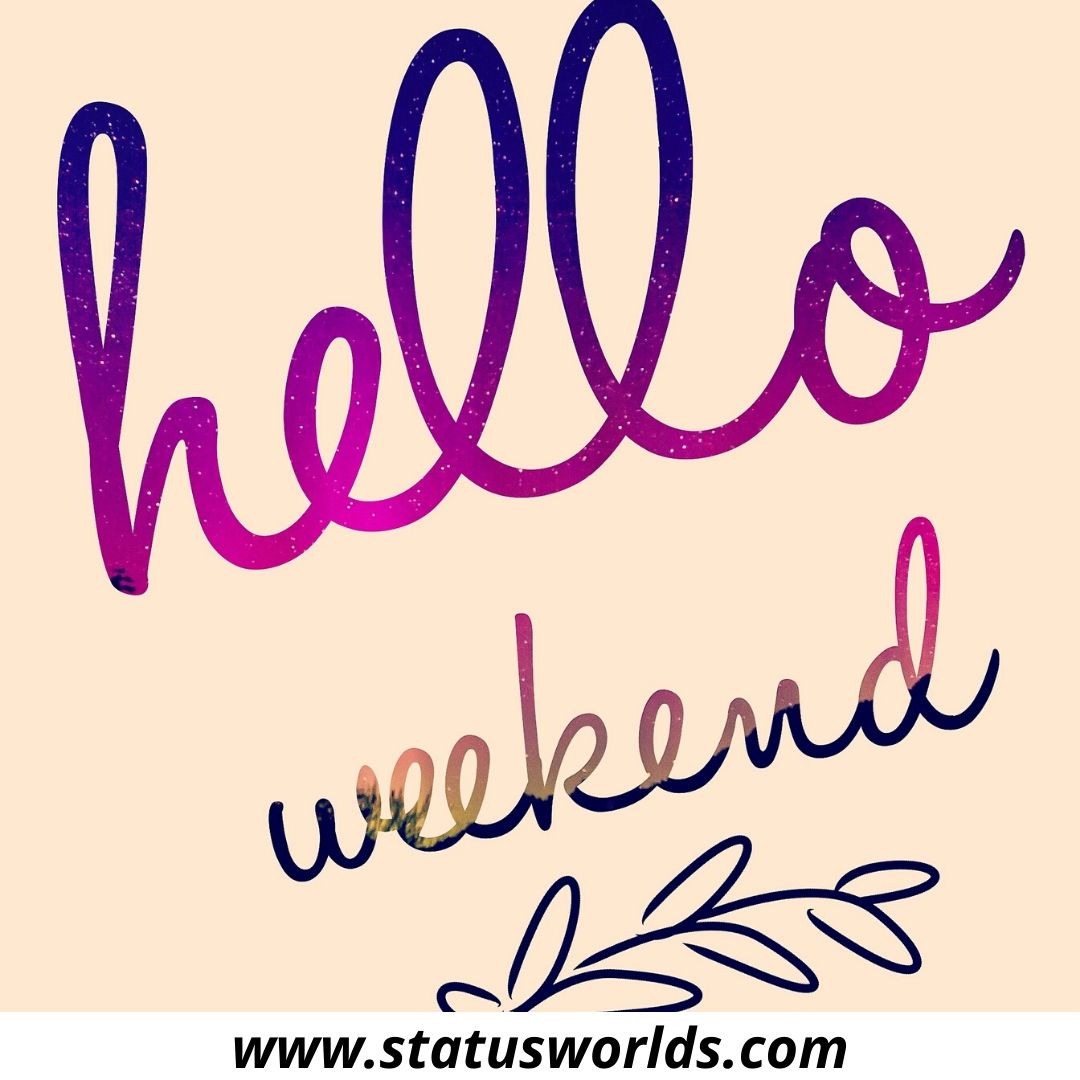 [Happy] Weekend Status & Quotes [ 2022 ] For A Weekend Lover - Status World