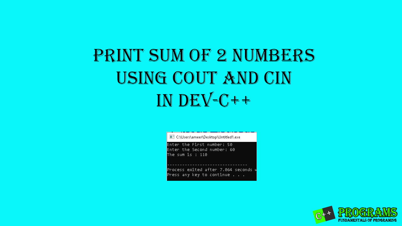 Take 2 inputs from user and print the sum | Ameer Yousuf - C++ Programs ...