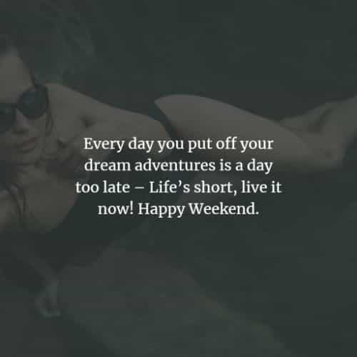 94 Weekend inspirational quotes and sayings with images