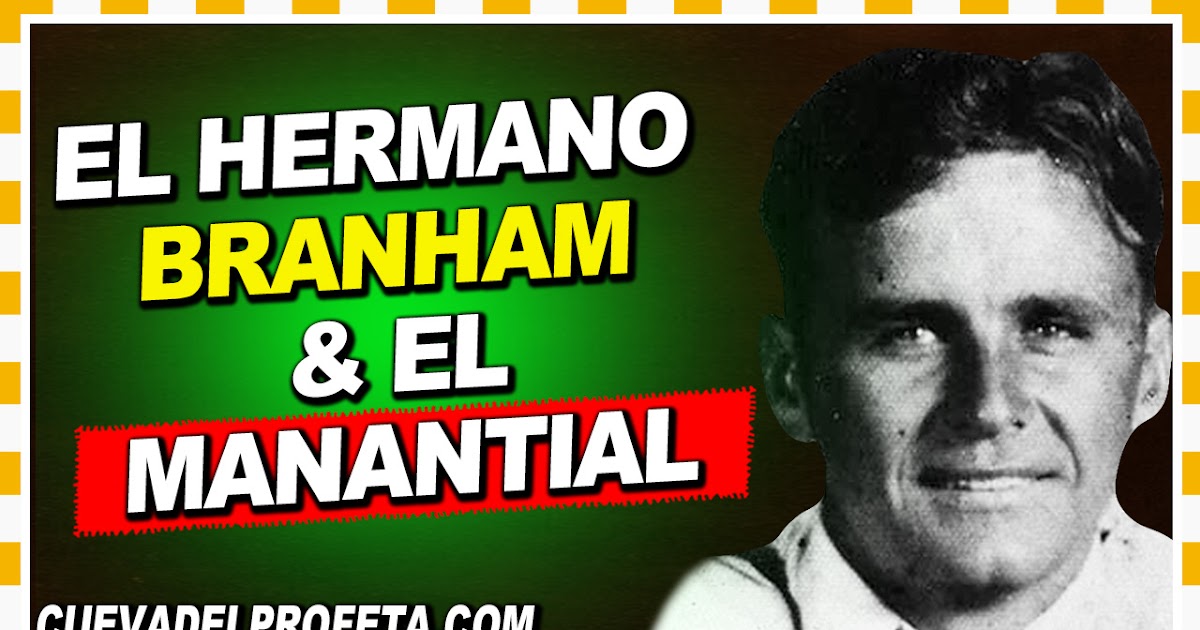 El Hermano Branham y el Manantial | Mensajes de William Branham