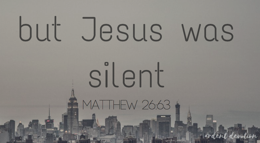 But Jesus was Silent