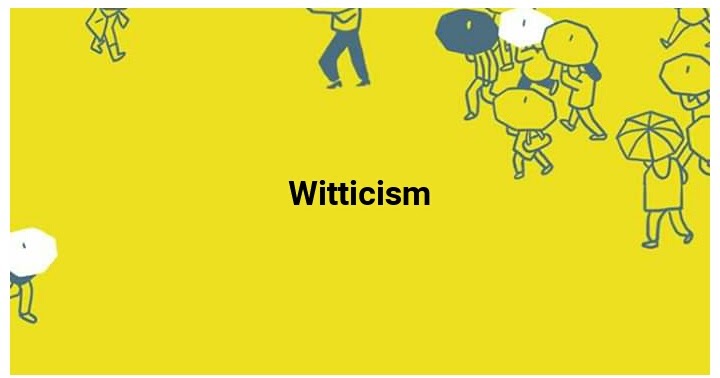 Witticism - LITERATUREMINI