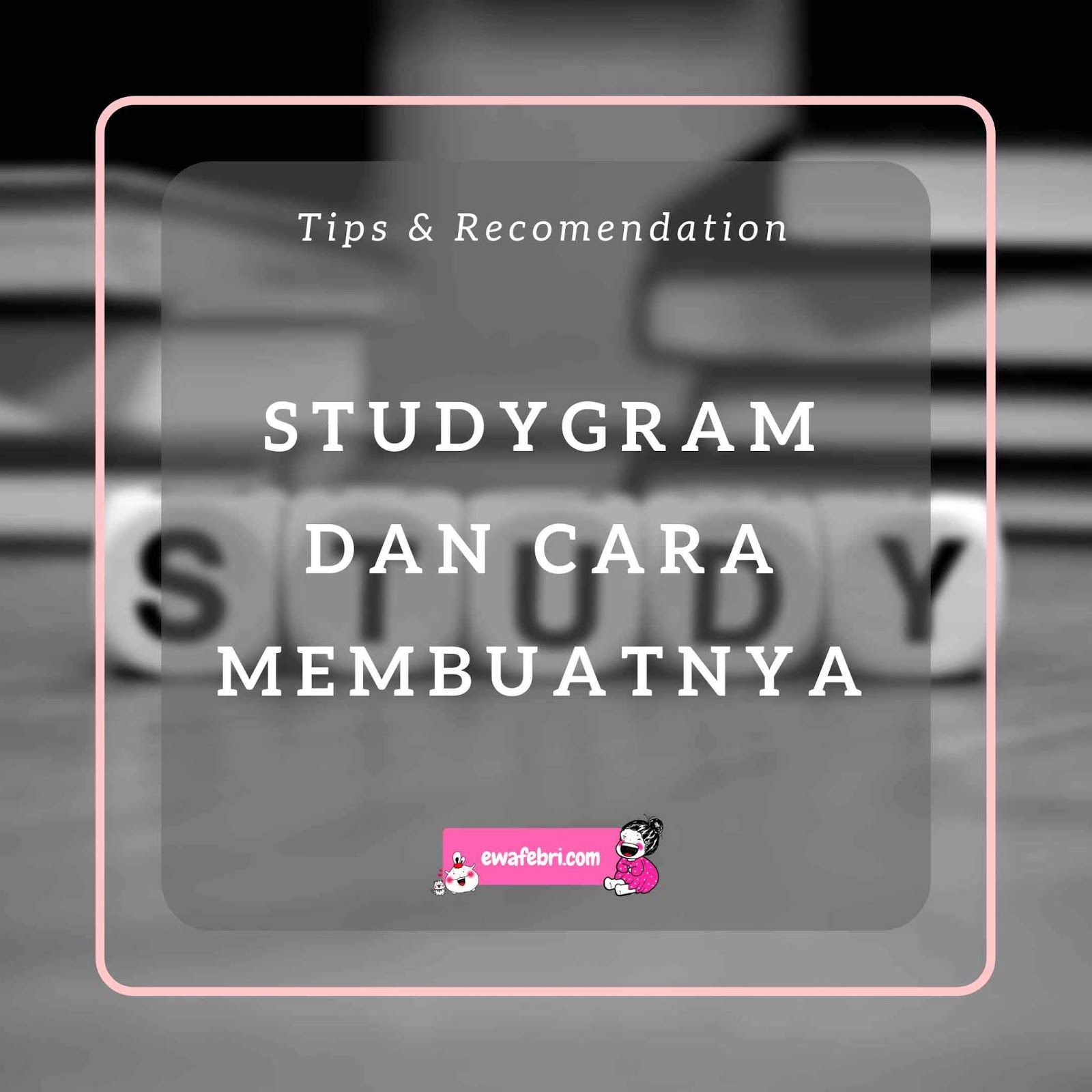 STUDYGRAM [INDONESIA] DAN CARA MEMBUATNYA - ewafebri | Journaling Blog