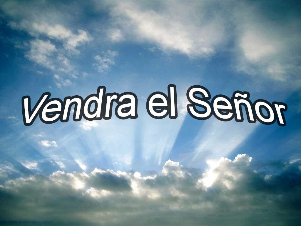 Vendra el Señor