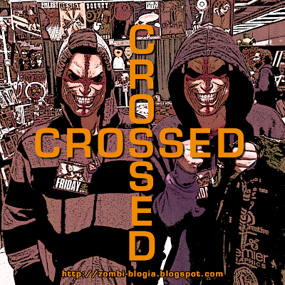 ZOMBI.BLOGIA·····: Crossed, cómic de survival horror distópico