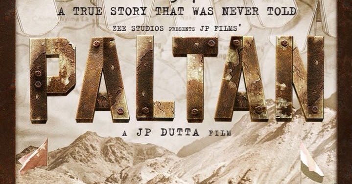 Paltan Movie Release Date, Star Cast, Story Details & Trailer | J. P. Dutta