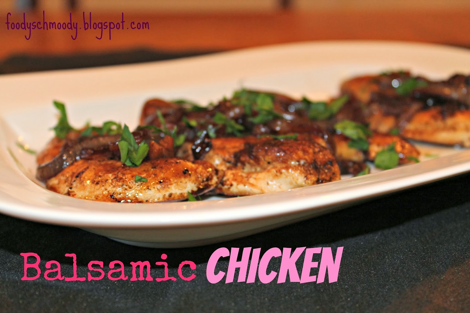 Balsamic Chicken - Foody Schmoody Blog