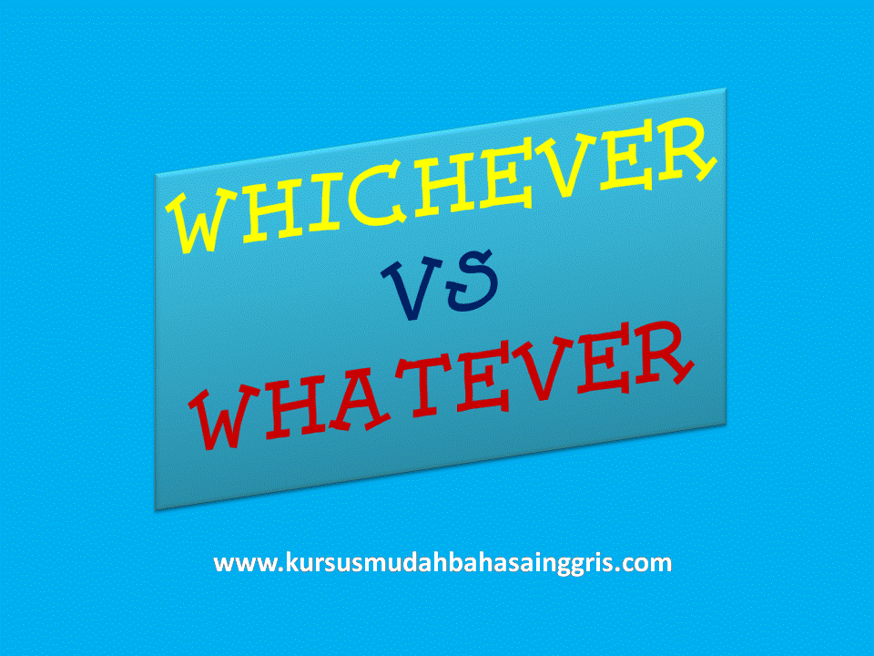 Perbedaan Whichever dan Whatever dalam Kalimat Bahasa Inggris - Belajar ...