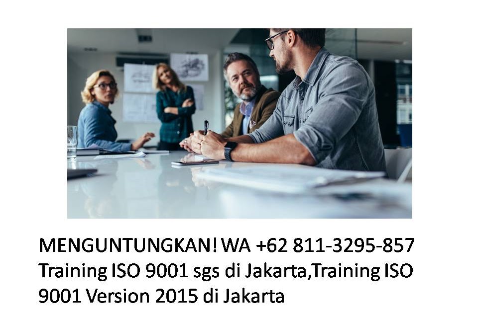 MENGUNTUNGKAN! WA 811 3295 857 Training ISO 9001 sgs di Jakarta ... MENGUNTUNGKAN! WA 811 3295 857 Training ISO 9001 sgs di Jakarta ...