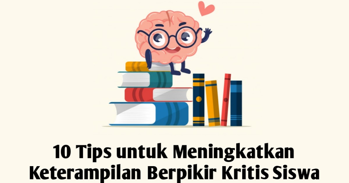 10 Tips untuk Meningkatkan Keterampilan Berpikir Kritis Siswa - Guru Belajar86