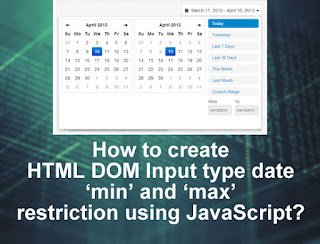 How to create HTML DOM Input type date ‘min’ and ‘max’ restriction ...