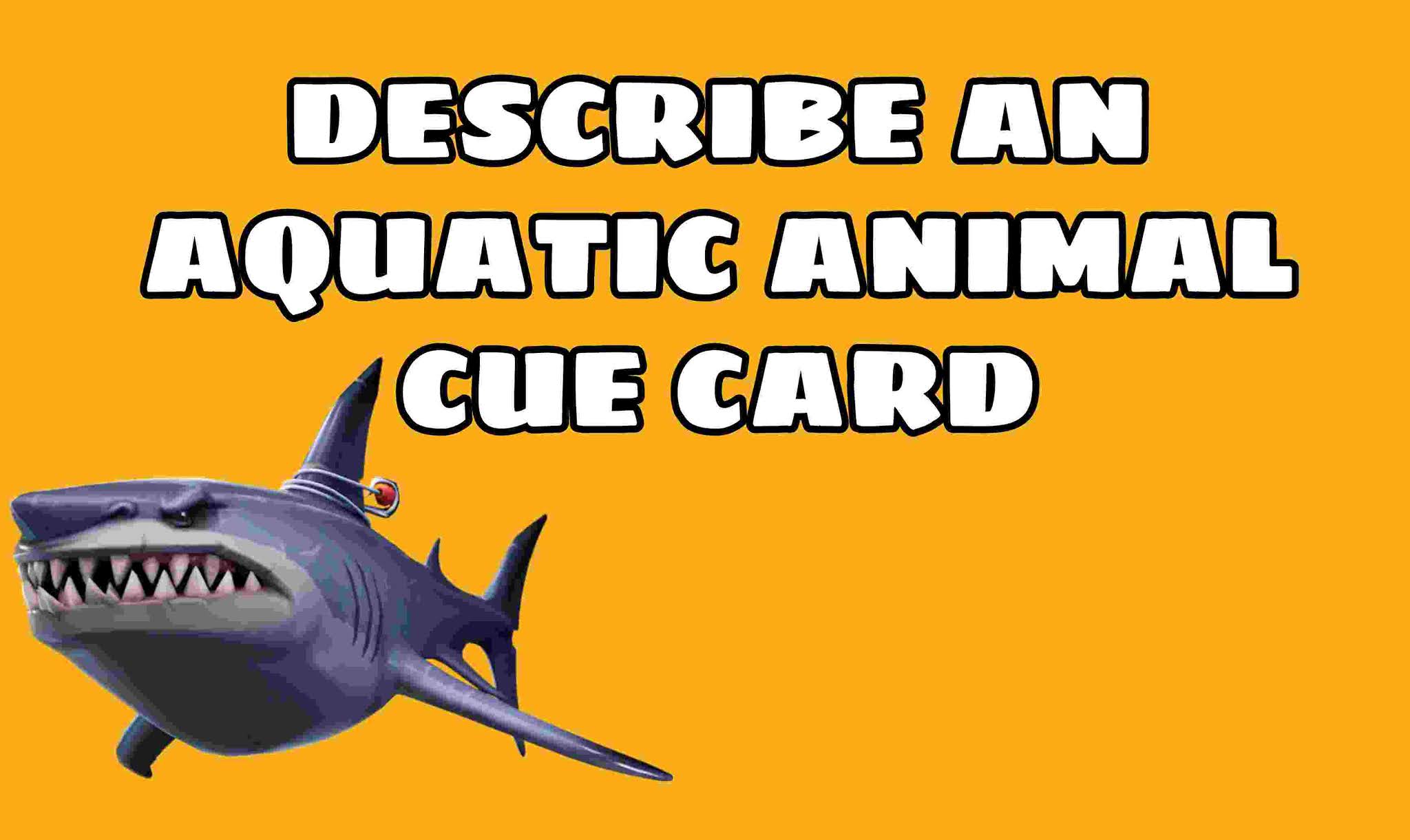 Describe an aquatic animal cue card - ieltscuecard