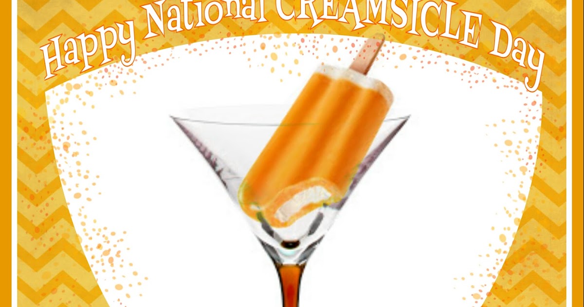 The MARTINI DIVA: IT'S NATIONAL CREAMSICLE DAY this Sunday!