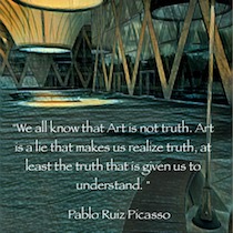 We all know that Art is not truth. Art is a lie that makes us realize ...