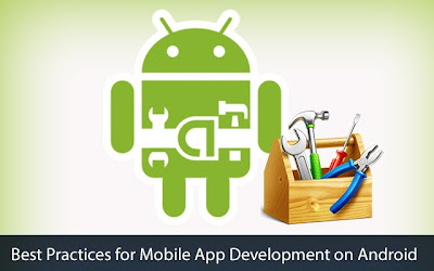 Top Best practices for Android App development - Mobile App