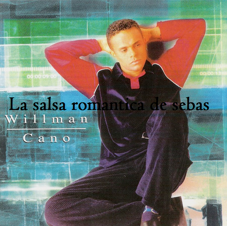 La Salsa Romantica de Sebas: Wilman cano - aunque muera de amor 1998