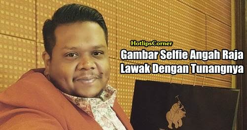 Gambar Selfie Angah Raja Lawak Dengan Tunangnya - Natang Ngoh