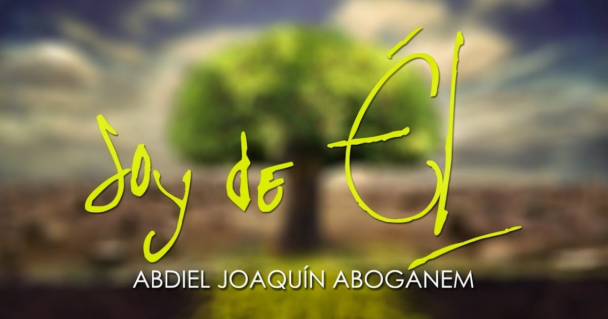 Abdiel Joaquín | Soy de él | LLDM | Cantos La luz del Mundo