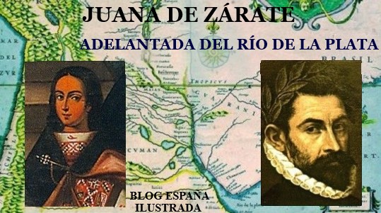 ESPAÑA ILUSTRADA: JUANA DE ZÁRATE ADELANTADA DEL RÍO DE LA PLATA
