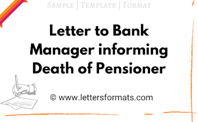 Sample Letter to Bank Manager informing Death of Pensioner