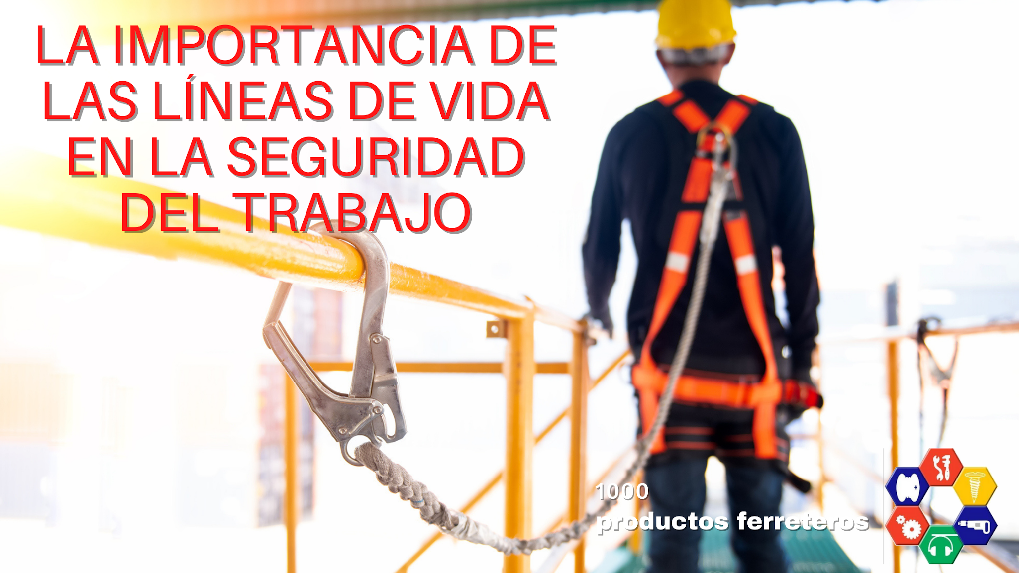 La importancia de las Lineas de Vida en la Seguridad del Trabajo