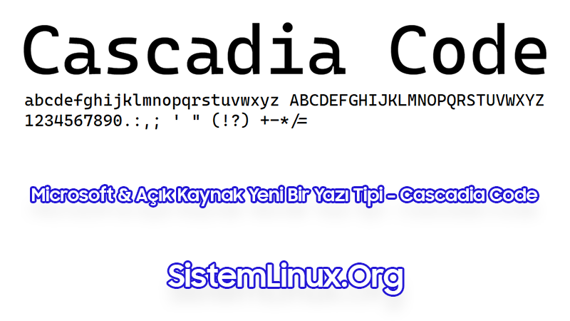 Microsoft & Açık Kaynak Yeni Bir Yazı Tipi - Cascadia Code