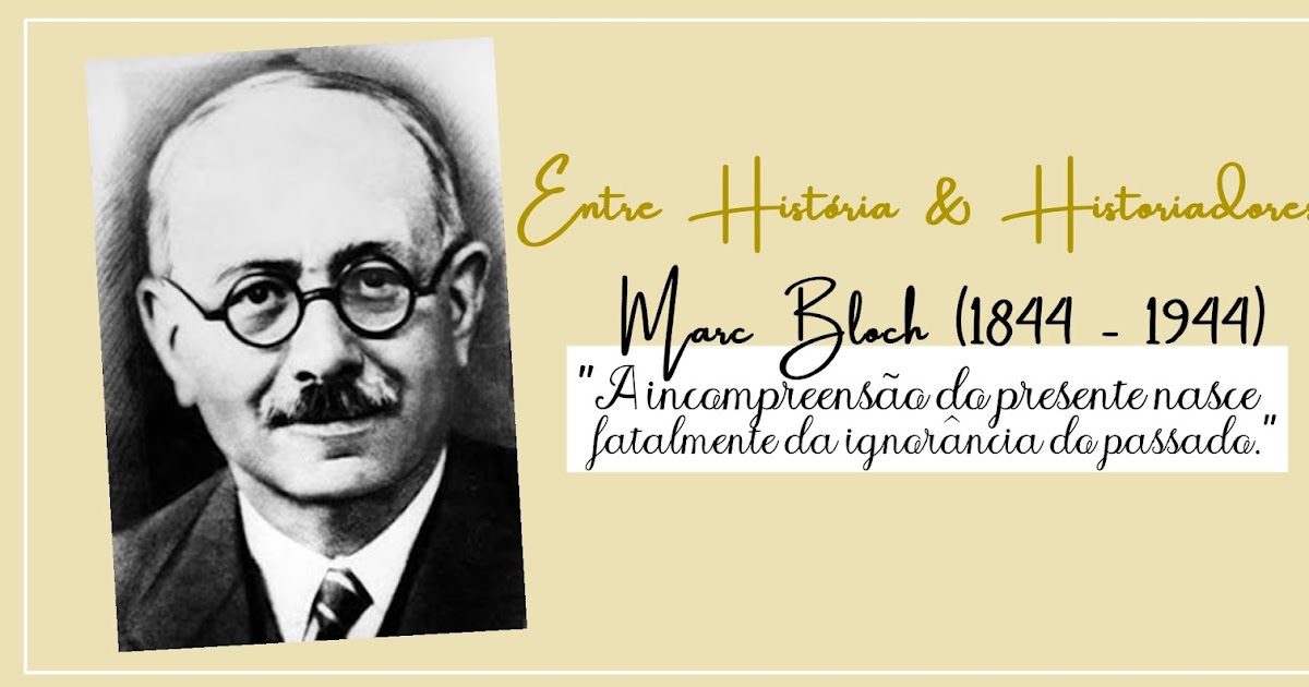 Conhecendo o Historiador Marc Bloch | Entre Histórias & Historiadores ...