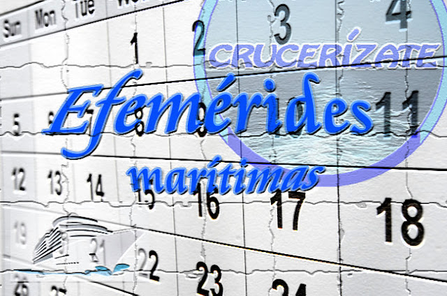 EFEMÉRIDES MARÍTIMAS - 17 DE MAYO - Crucerízate