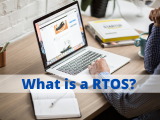 What is an RTOS - Real Time Operating System (RTOS) | Why RTOS ...