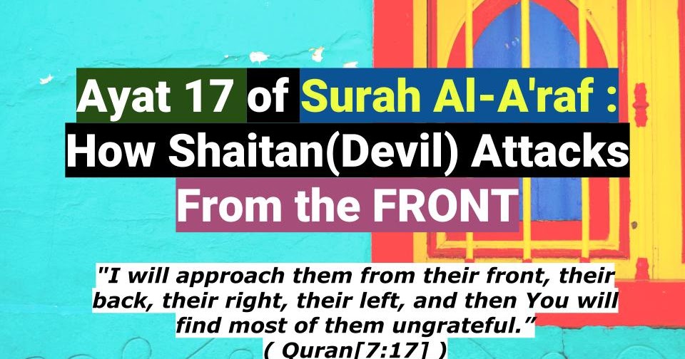 Part 1-Ayat 17 of Surah Al-A'raf : How Shaitan(Devil) attacks from the ...