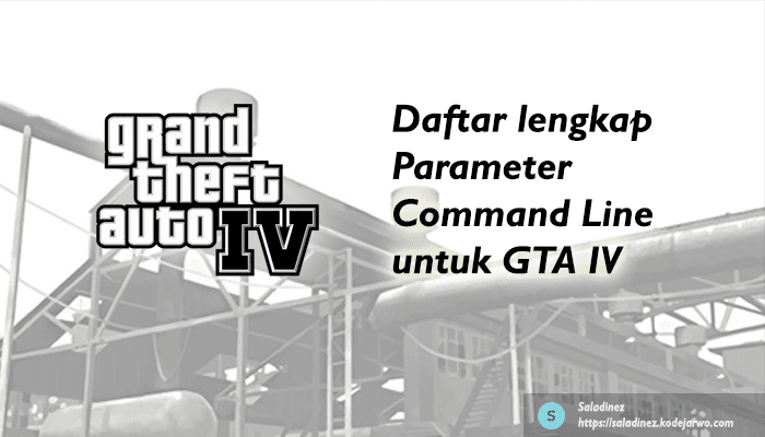 Daftar Lengkap Parameter Command Line untuk GTA IV dan Fungsinya
