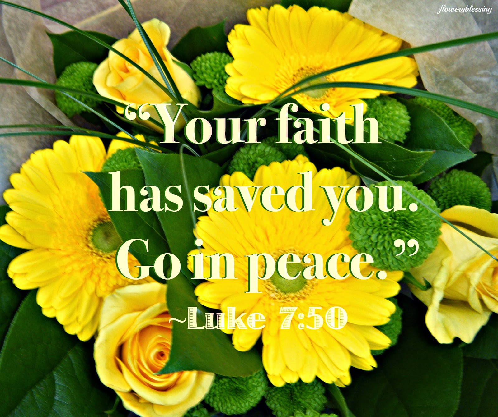 Flowery Blessing: Then He said to the woman, “Your faith has saved you ...