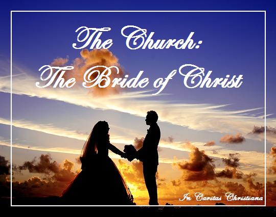 In Caritas Christiana: The Church: The Bride of Christ