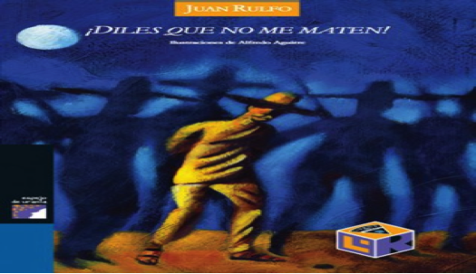 Literatura Hispanoamericana : ¡Diles que no me maten! Por Juan Rulfo