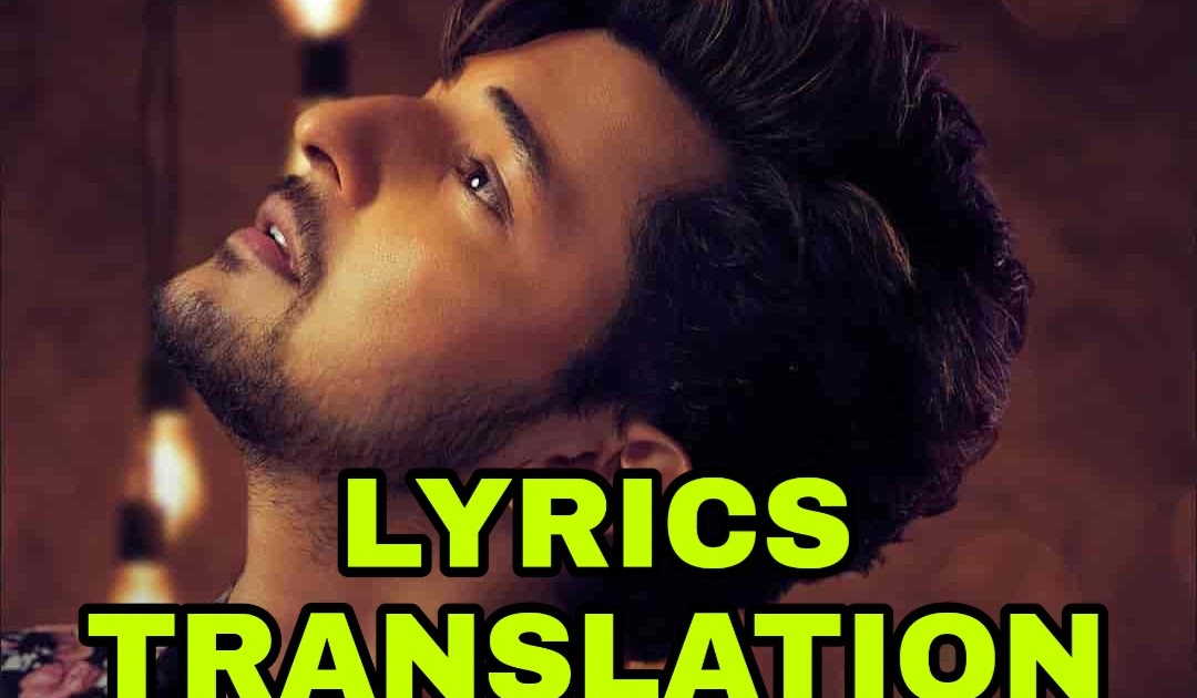 Mujhe Peene Do Lyrics Translation In English Darshan Raval mujhe-peene-do-lyrics-translation-in-english-darshan-raval