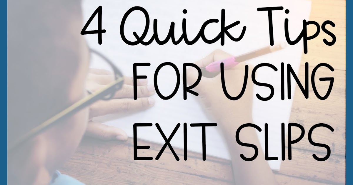 4 Quick Tips for Using Exit Slips in the Classroom - Think Grow Giggle