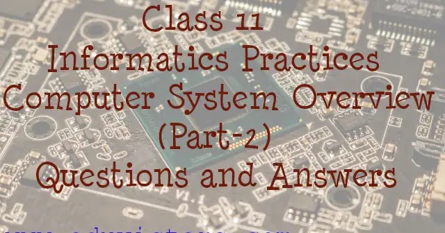 CBSE Papers, Questions, Answers, MCQ ...: Class 11 - Informatics ...