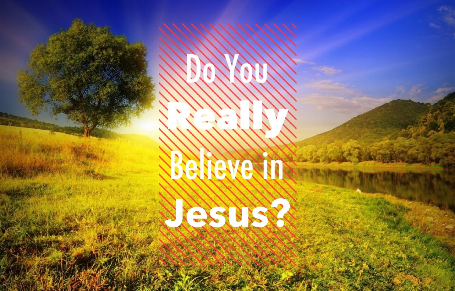 JD's Blog: Do You Really Believe in Jesus
