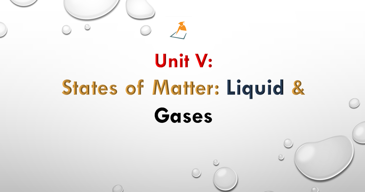 Unit V: States of Matter: Gases and Liquids - JEE CHEMISTRY