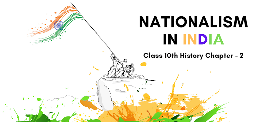 NCERT Class 10th History Chapter 2 – Nationalism in India - SOCIAL STUDIES