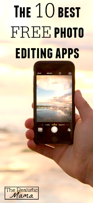 10 Free Photo Editing Apps - The Realistic Mama