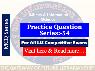 LIS Cafe MCQ Practice Series-54 for all LIS Competitive Exams-Visit ...
